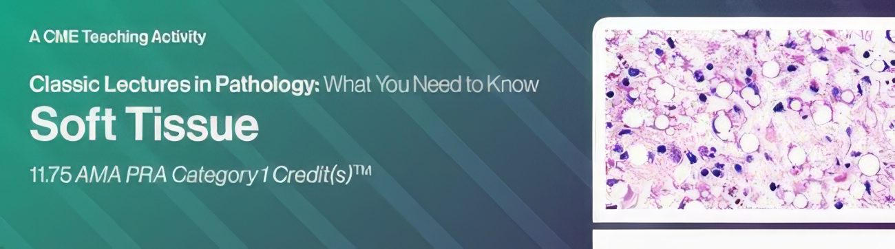 Classic Lectures In Pathology: What You Need To Know: Soft Tissue ...